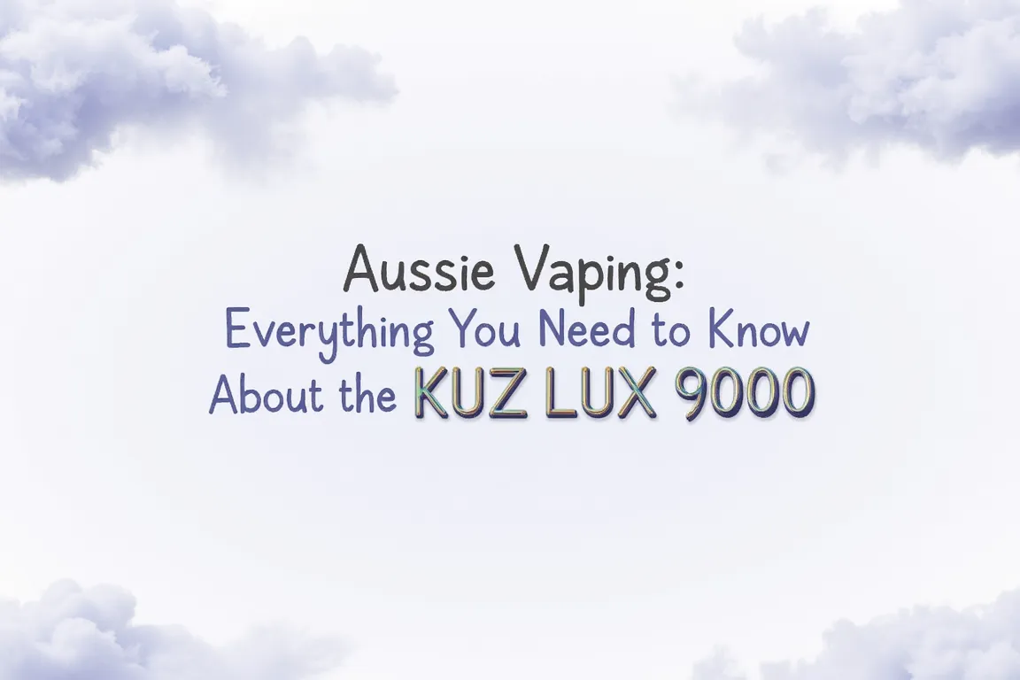 Aussie Vaping: Everything You Need to Know About the KUZ LUX 9000 ...